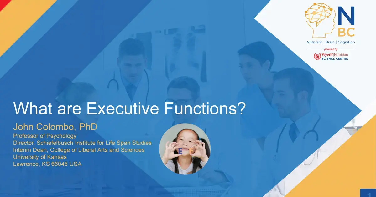 What are Executive Functions? - John Colombo, PhD | Wyeth Nutrition ...