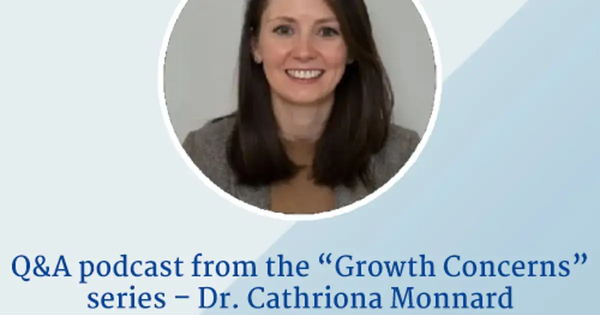 Q&A podcast from the “Growth Concerns” series – Dr. Cathriona Monnard ...