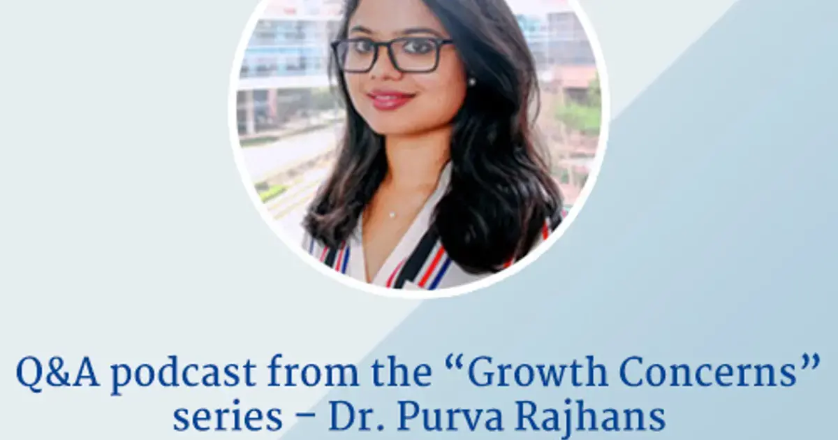 Q&A podcast from the “Growth Concerns” series – Dr. Purva Rajhans ...